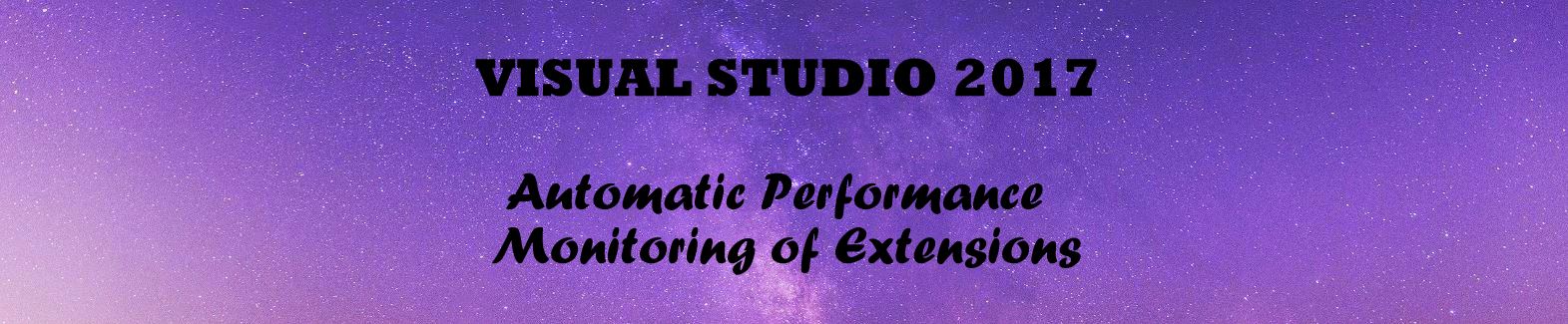 Automatic Performance monitoring of Extensions in Visual Studio 2017 ...